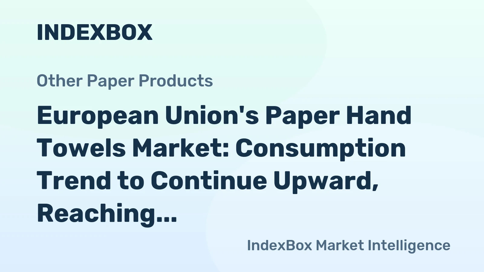 European Union's Paper Hand Towels Market: Consumption Trend to Continue Upward, Reaching 2.1M Tons by 2035 with a Market Value of $5.5B