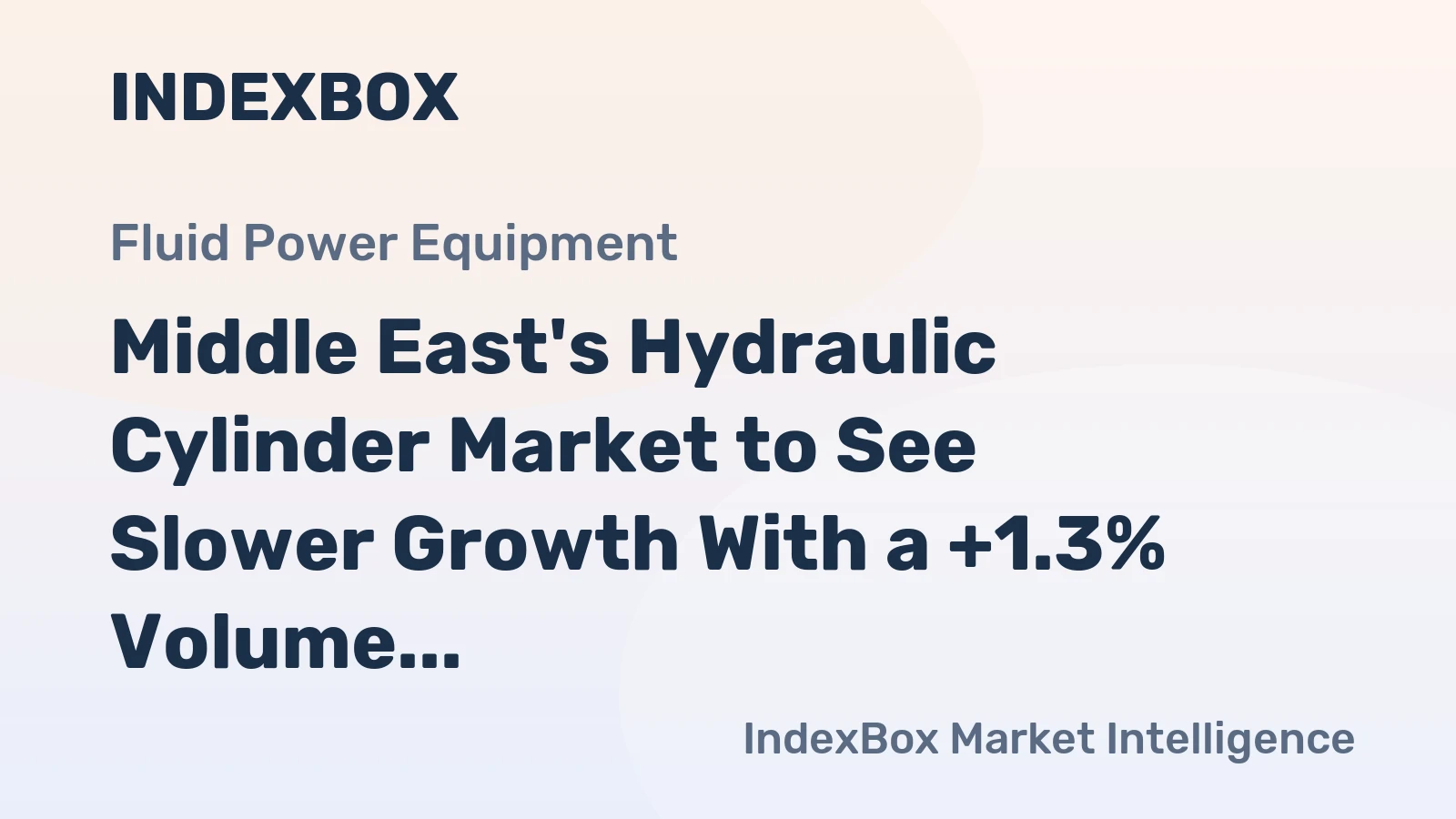Middle East's Hydraulic Cylinder Market to See Slower Growth With a +1.3% Volume CAGR