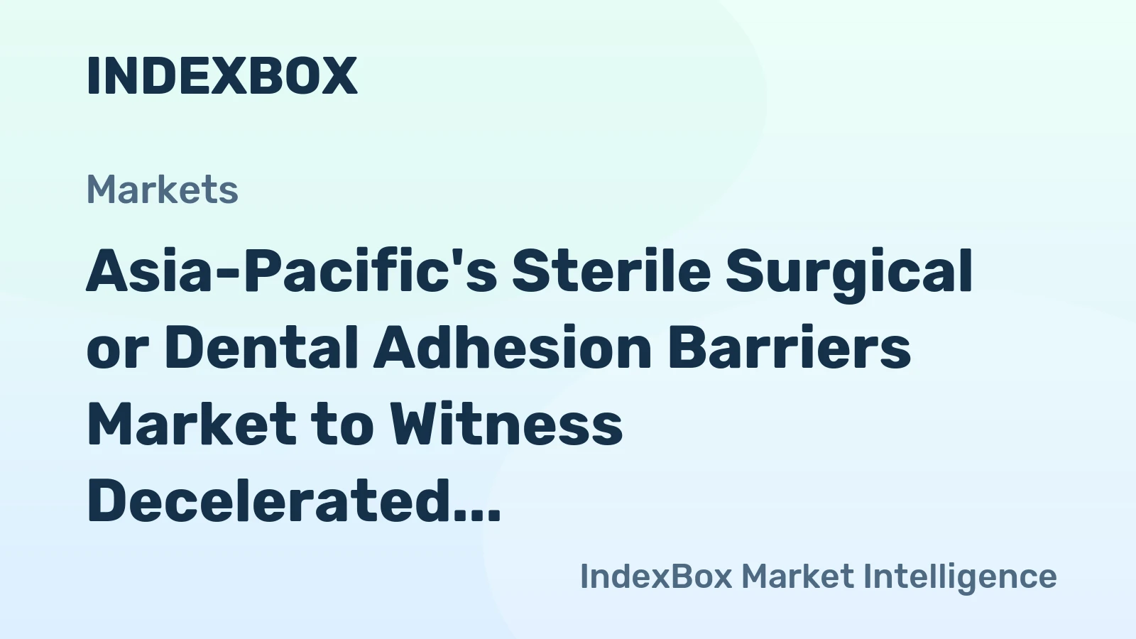 Asia-Pacific's Sterile Surgical or Dental Adhesion Barriers Market to Witness Decelerated Growth with a +1.3% CAGR from 2024 to 2035, Reaching $6.1B