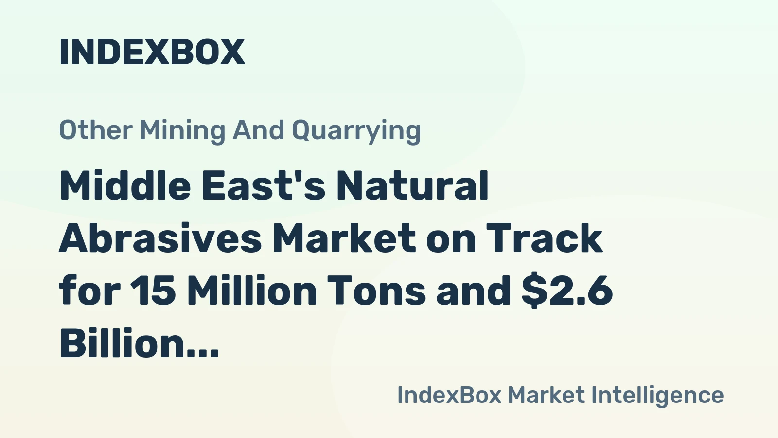 Middle East's Natural Abrasives Market on Track for 15 Million Tons and $2.6 Billion Value