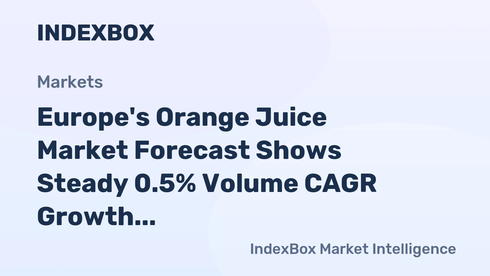 Europe's Orange Juice Market Forecast Shows Steady 0.5% Volume CAGR Growth