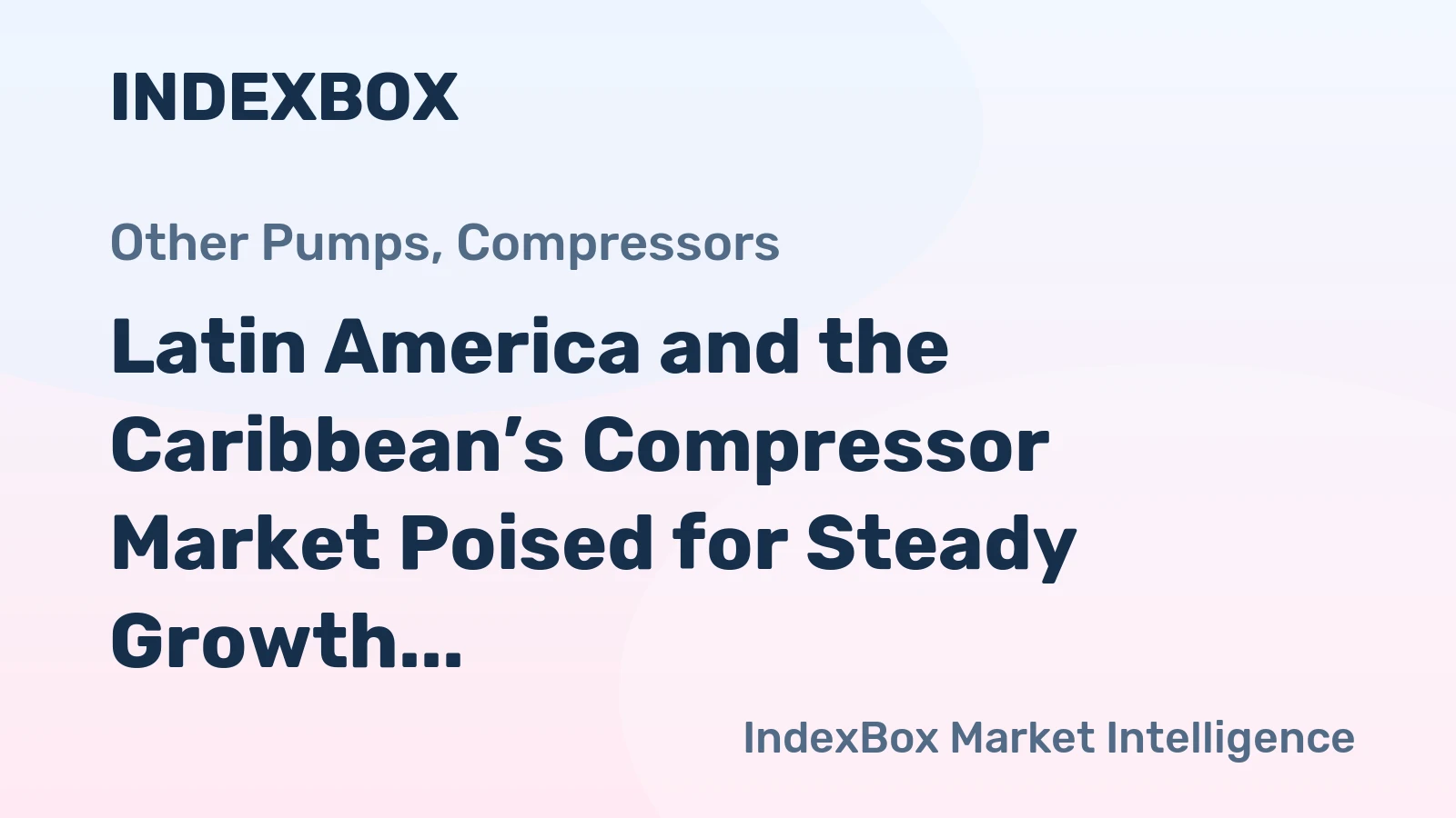 Latin America and the Caribbean’s Compressor Market Poised for Steady Growth With 3.5% Volume CAGR