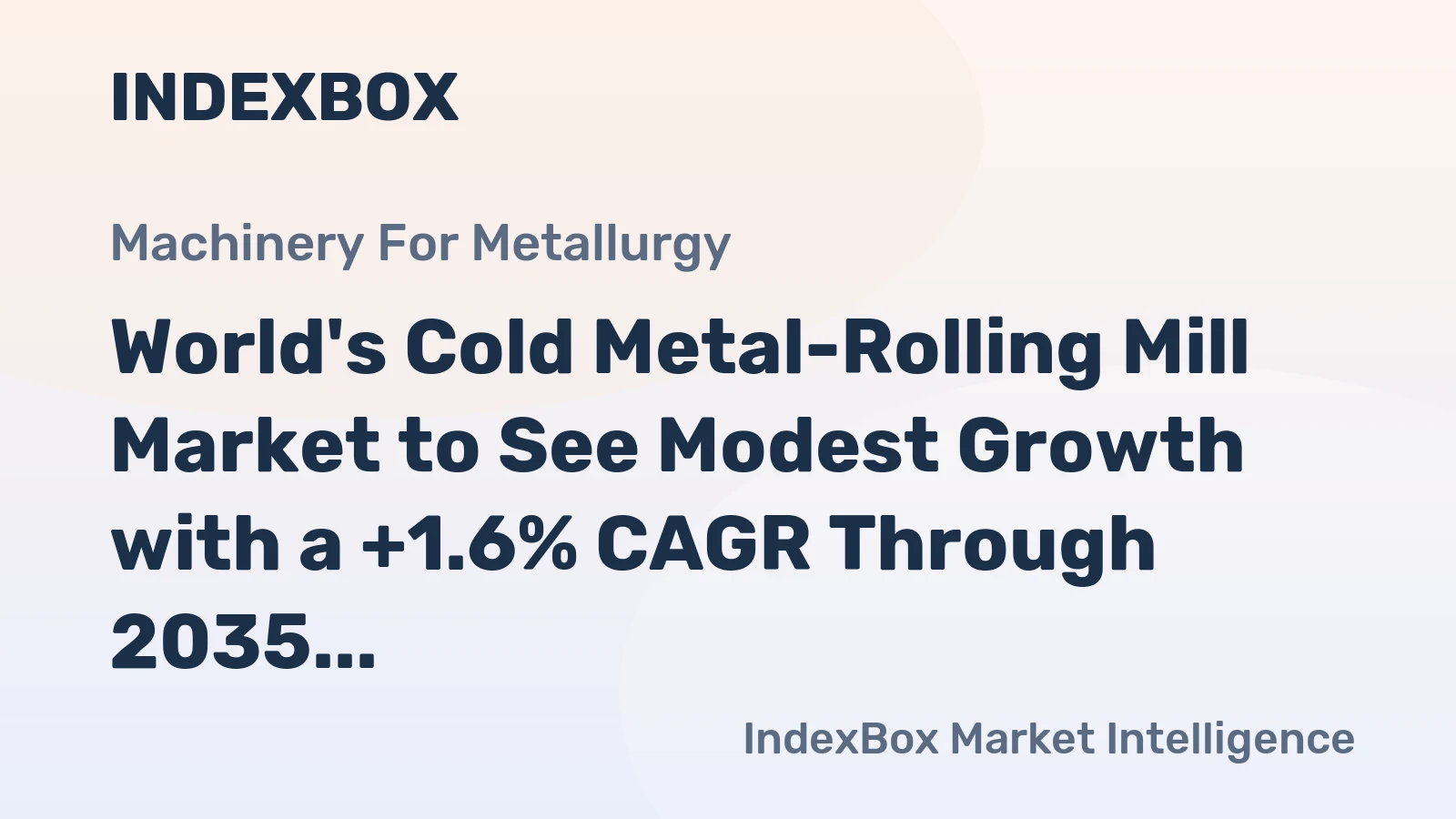 World's Cold Metal-Rolling Mill Market to See Modest Growth with a +1.6% CAGR Through 2035