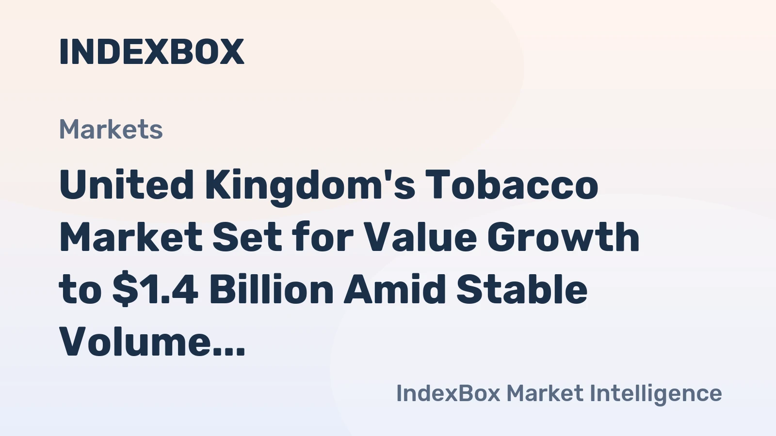 United Kingdom's Tobacco Market Set for Value Growth to $1.4 Billion Amid Stable Volume
