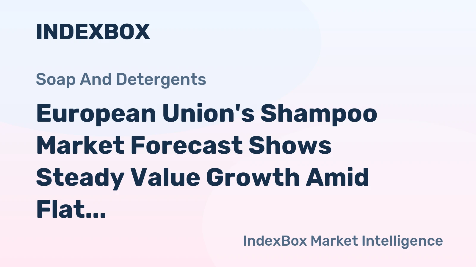 European Union's Shampoo Market Forecast Shows Steady Value Growth Amid Flat Volume Trend
