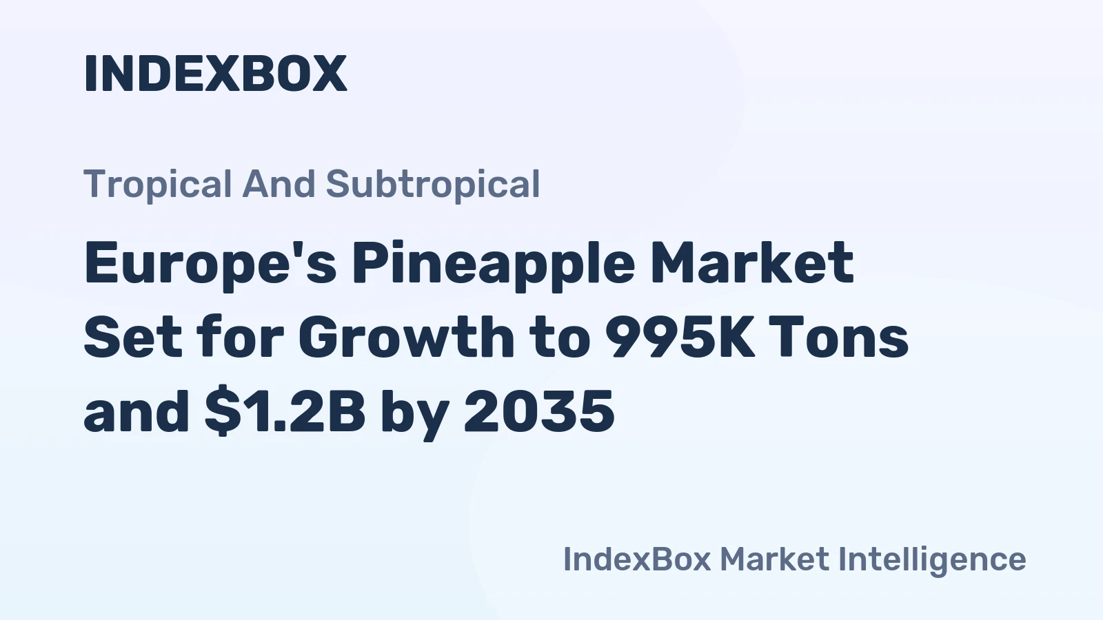 Europe's Pineapple Market Set for Growth to 995K Tons and $1.2B by 2035