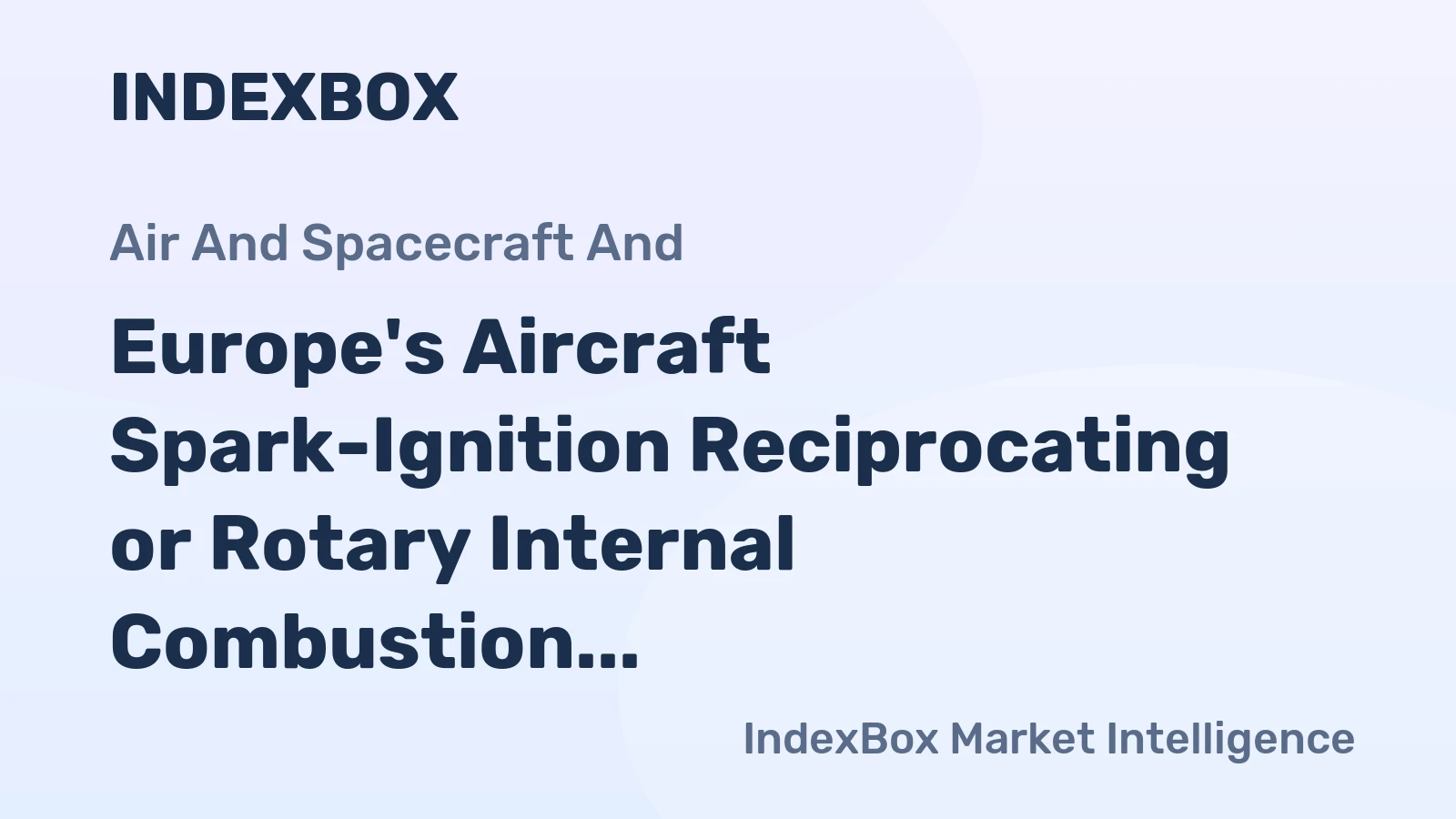 Europe's Aircraft Spark-Ignition Reciprocating or Rotary Internal Combustion Piston Engines Market to Reach 141K Units and $1.8B by 2035