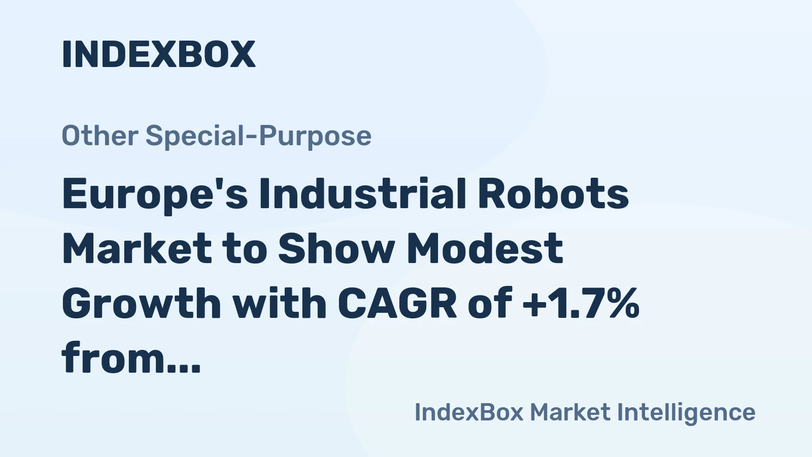 Europe's Industrial Robots Market to Show Modest Growth with CAGR of +1.7% from 2024 to 2035