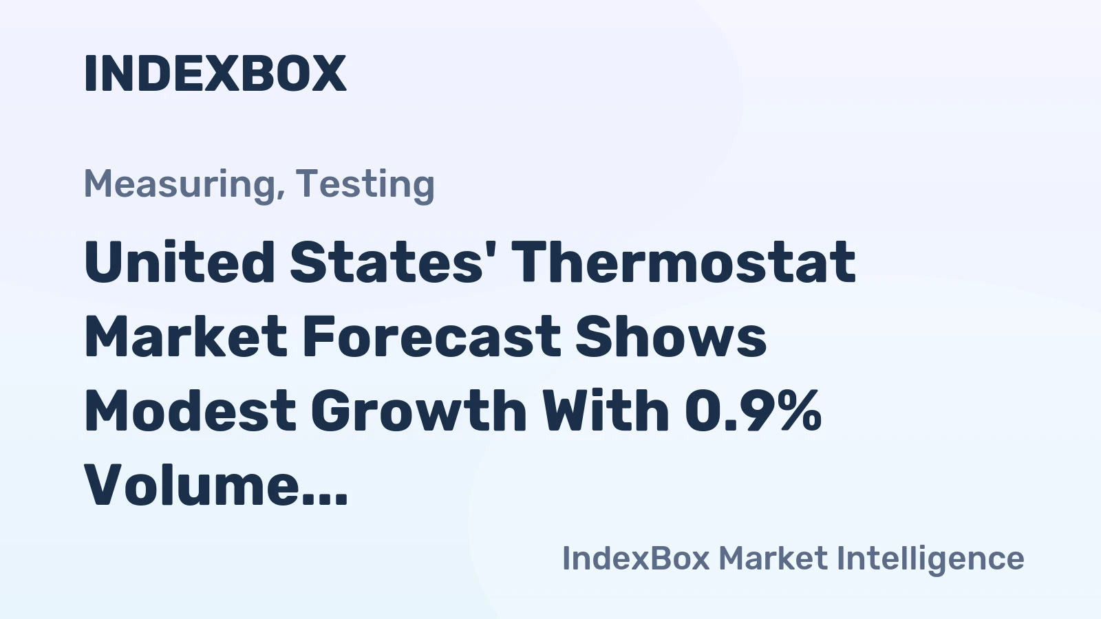 United States' Thermostat Market Forecast Shows Modest Growth With 0.9% Volume CAGR