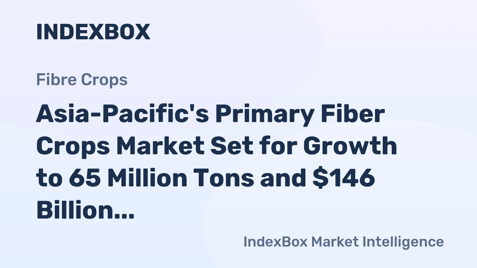 Asia-Pacific's Primary Fiber Crops Market Set for Growth to 65 Million Tons and $146 Billion by 2035