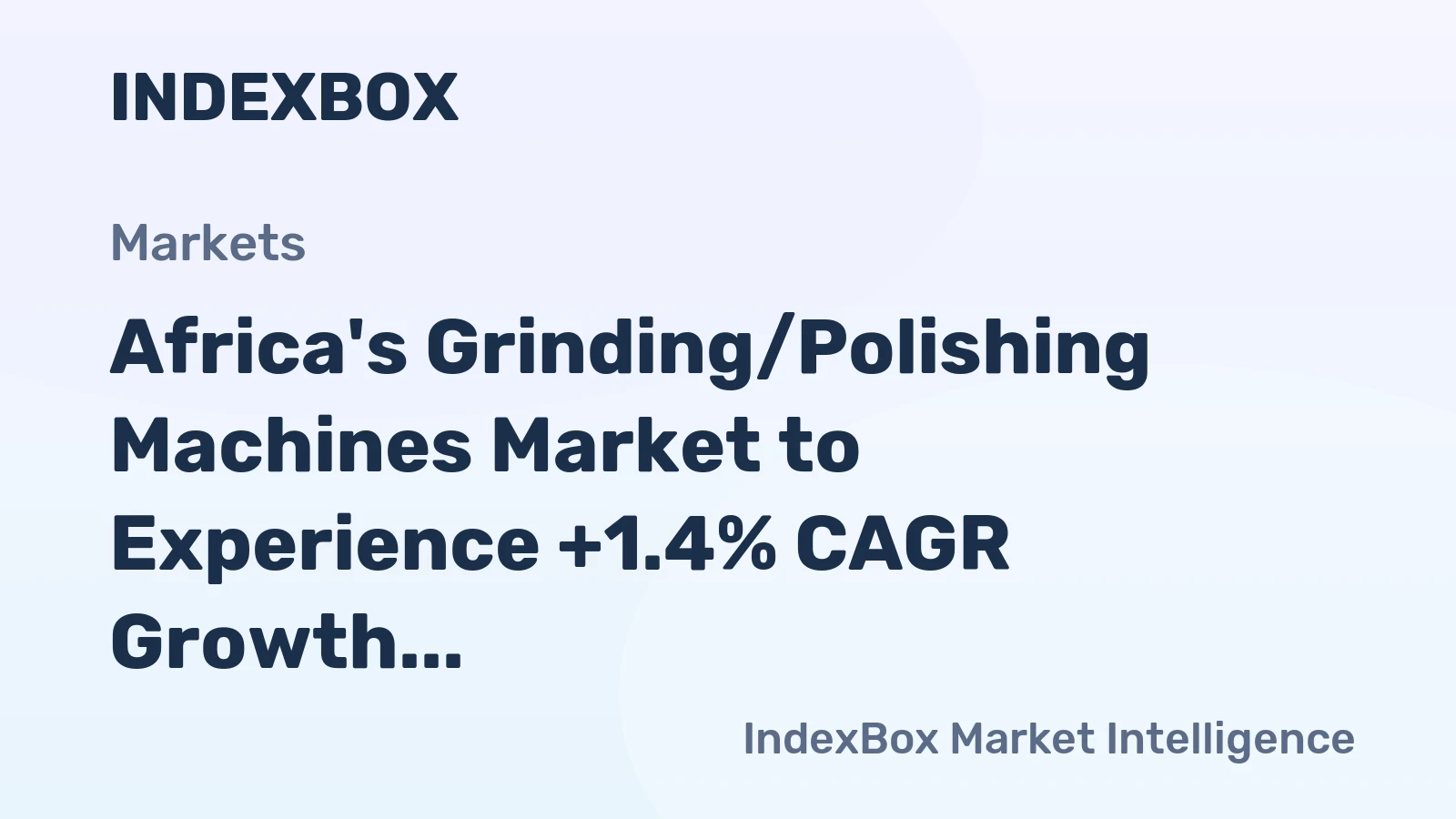 Africa's Grinding/Polishing Machines Market to Experience +1.4% CAGR Growth from 2024 to 2035