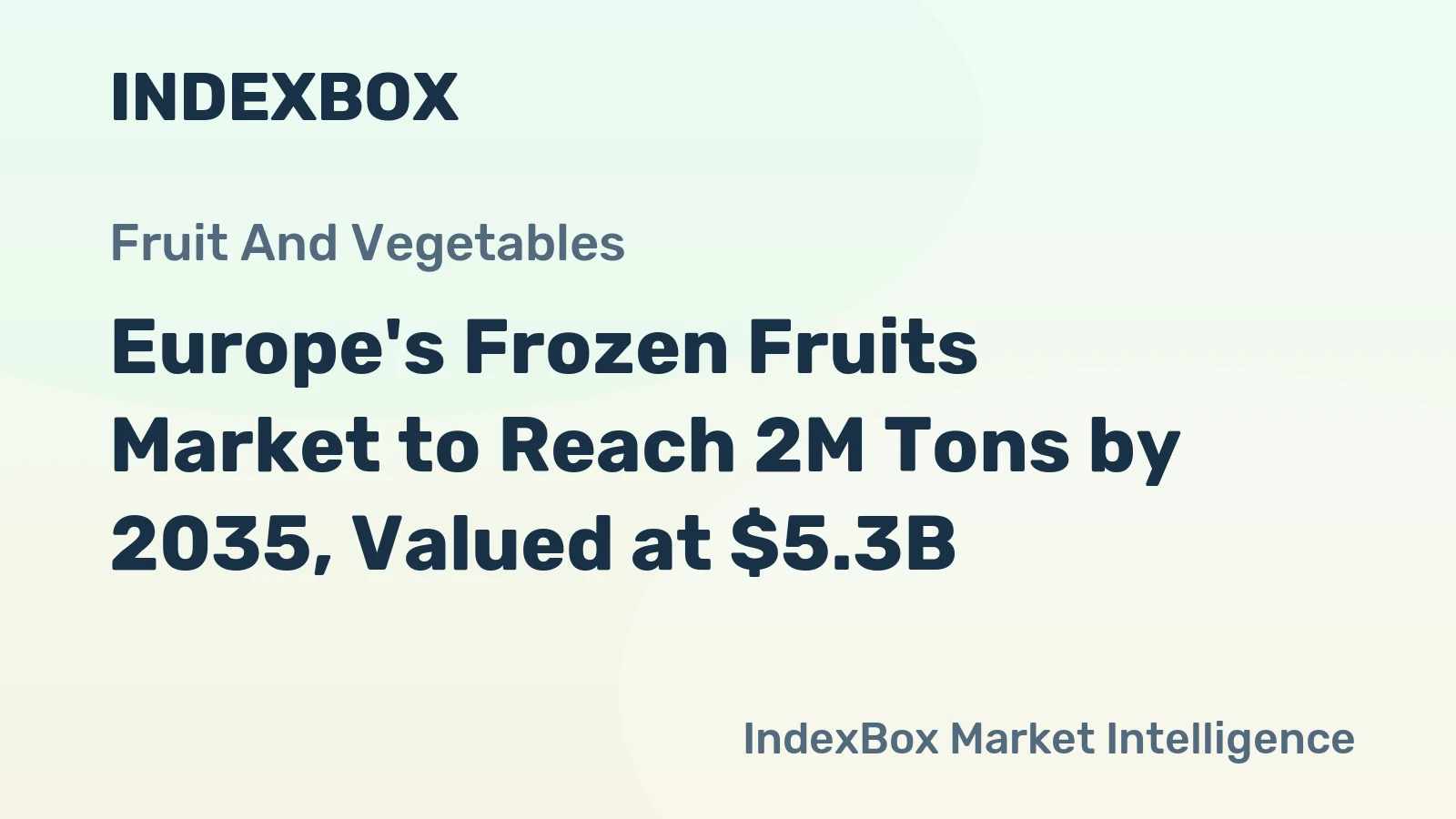 Europe's Frozen Fruits Market to Reach 2M Tons by 2035, Valued at $5.3B
