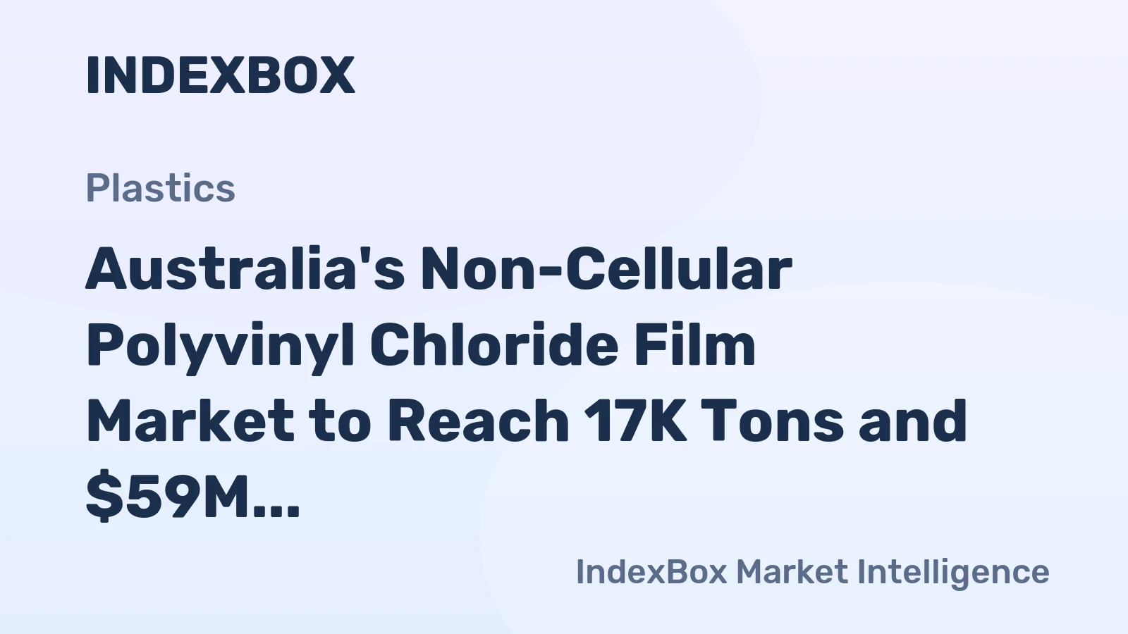 Australia's Non-Cellular Polyvinyl Chloride Film Market to Reach 17K Tons and $59M by 2035