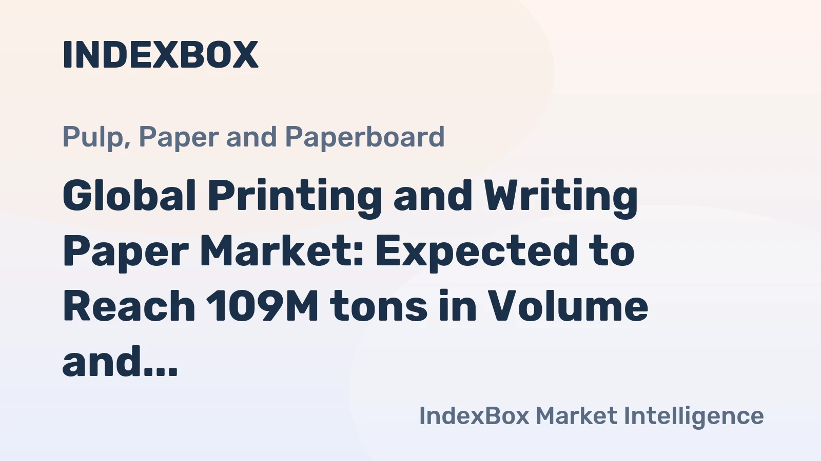 Global Printing and Writing Paper Market: Expected to Reach 109M tons in Volume and $134.3B in Value by 2035