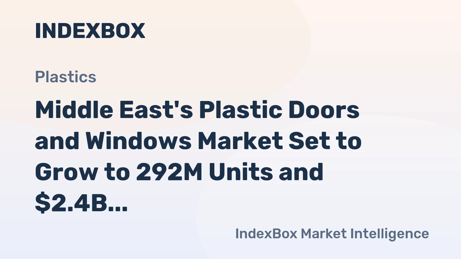 Middle East's Plastic Doors and Windows Market Set to Grow to 292M Units and $2.4B by 2035
