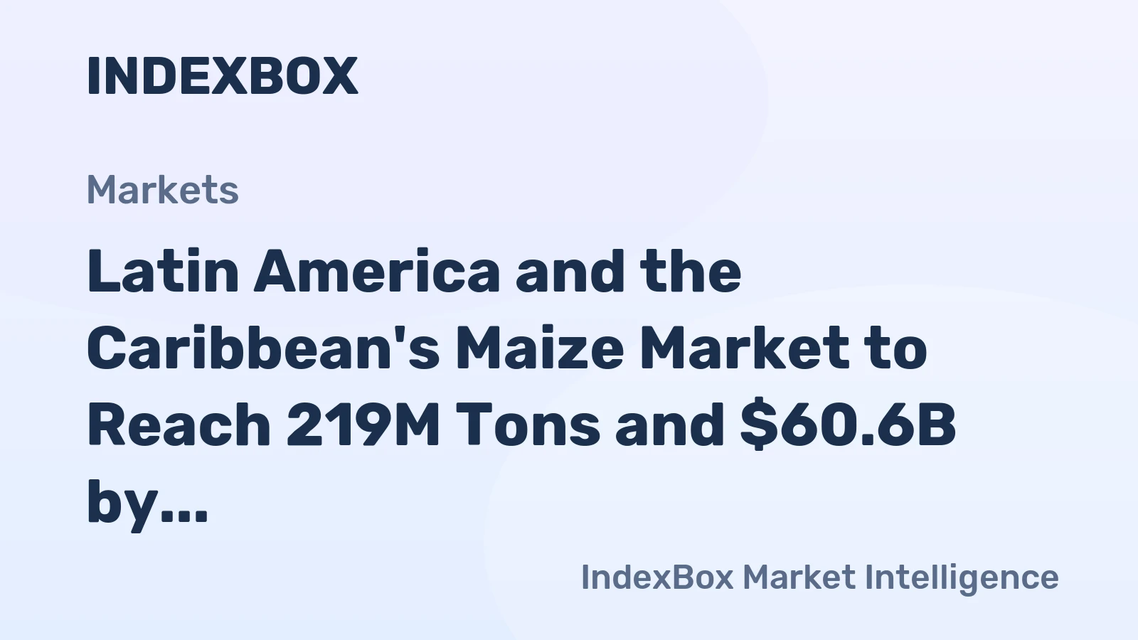 Latin America and the Caribbean's Maize Market to Reach 219M Tons and $60.6B by 2035