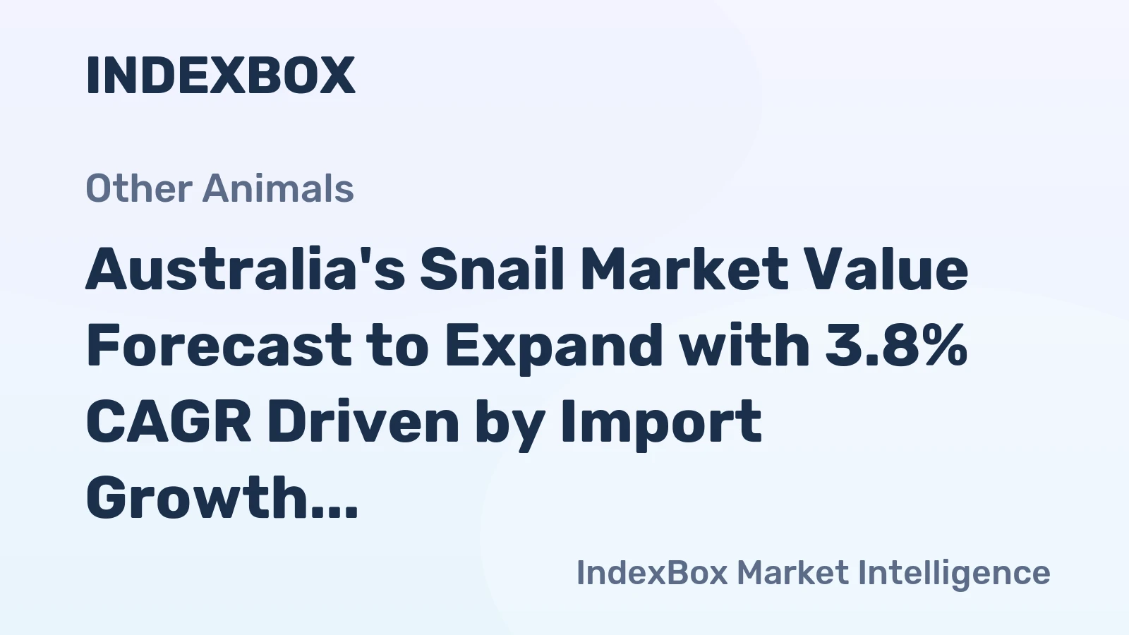 Australia's Snail Market Value Forecast to Expand with 3.8% CAGR Driven by Import Growth