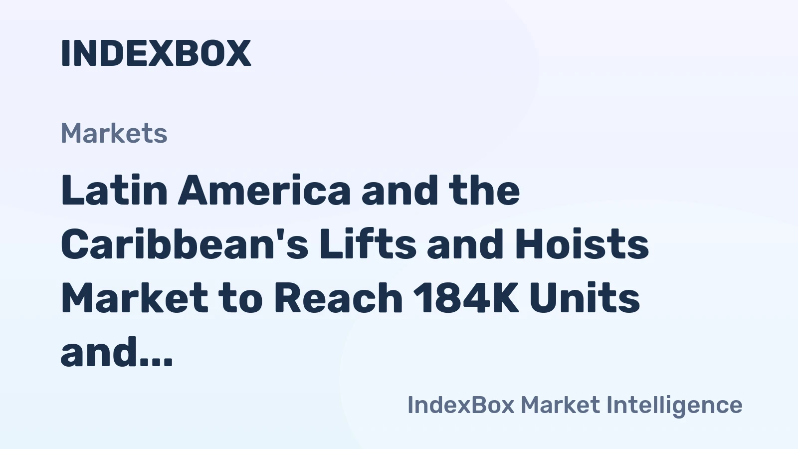 Latin America and the Caribbean's Lifts and Hoists Market to Reach 184K Units and $3B by 2035