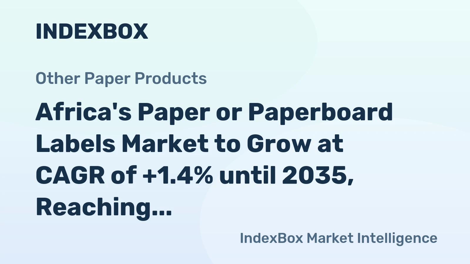 Africa's Paper or Paperboard Labels Market to Grow at CAGR of +1.4% until 2035, Reaching $21.8B in Value