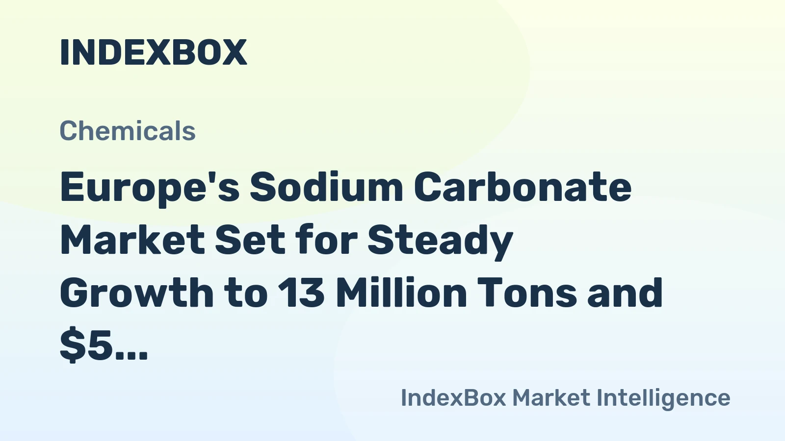 Europe's Sodium Carbonate Market Set for Steady Growth to 13 Million Tons and $5 Billion