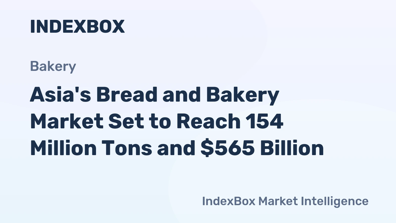 Asia's Bread and Bakery Market Set to Reach 154 Million Tons and $565 Billion