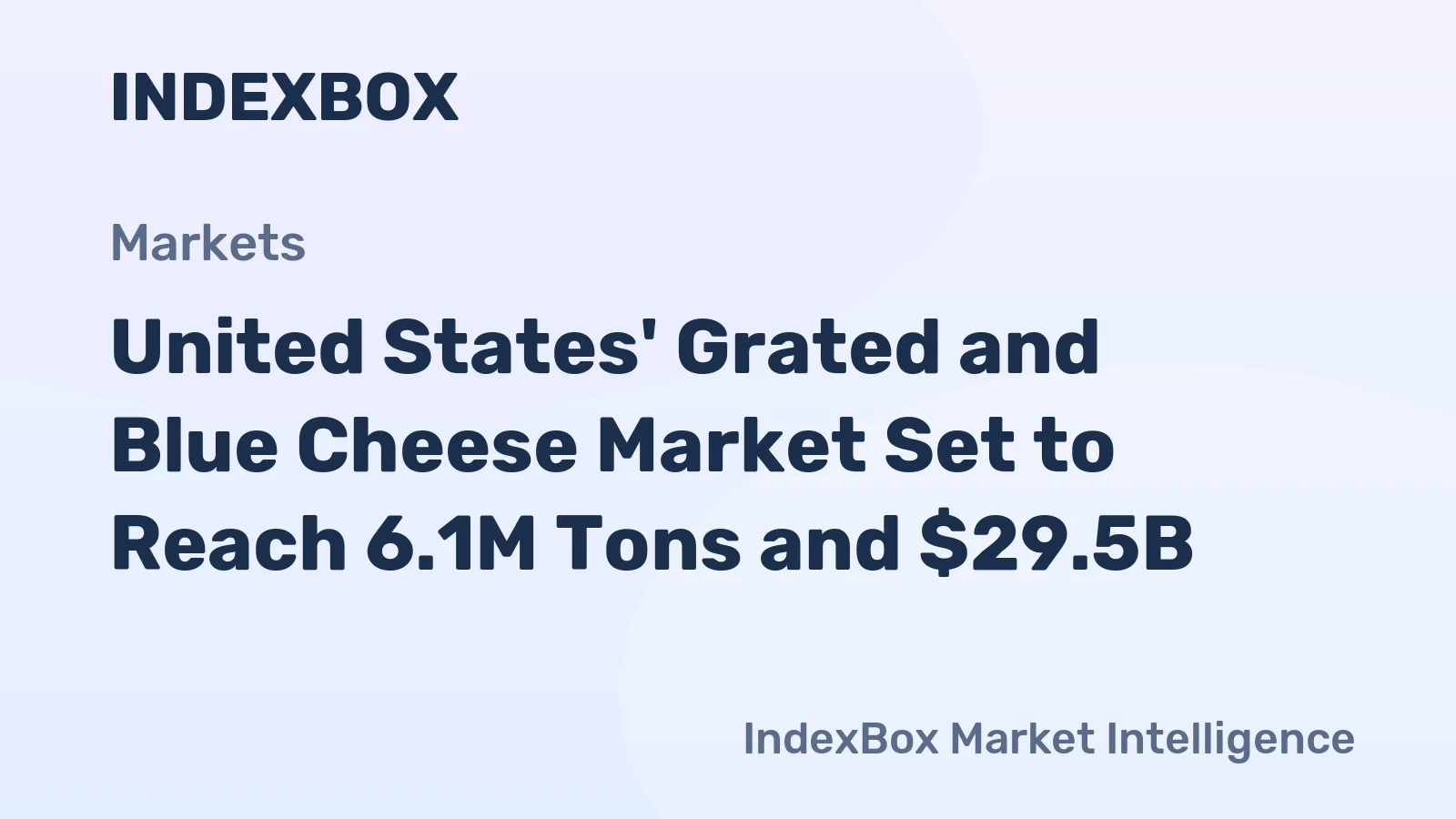 United States' Grated and Blue Cheese Market Set to Reach 6.1M Tons and $29.5B