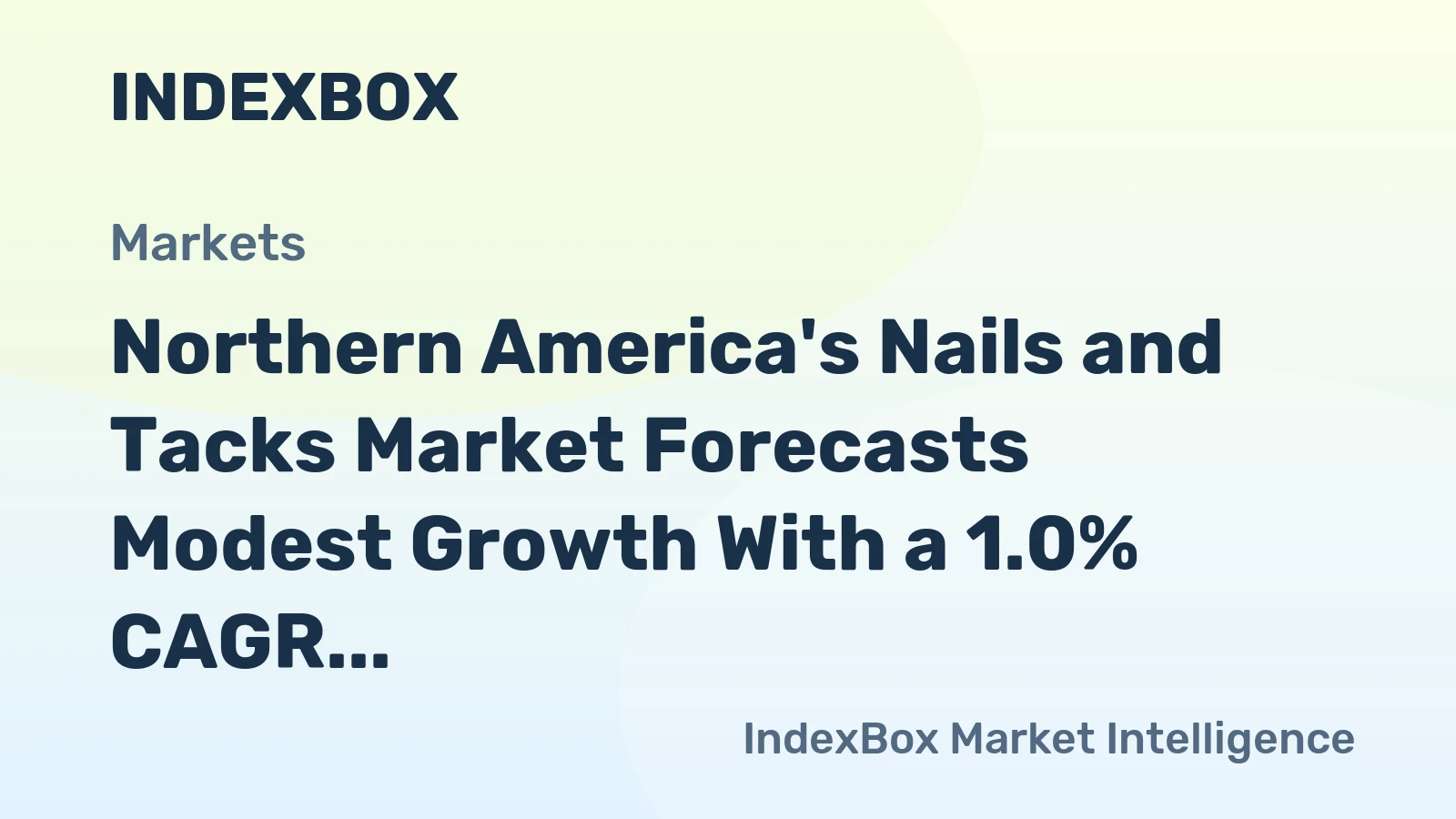 Northern America's Nails and Tacks Market Forecasts Modest Growth With a 1.0% CAGR in Value