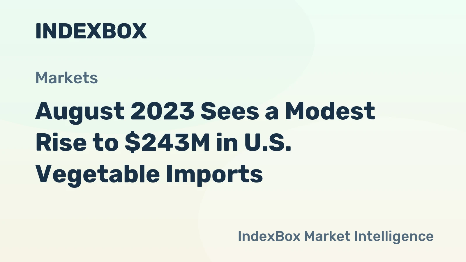 August 2023 Sees a Modest Rise to $243M in U.S. Vegetable Imports