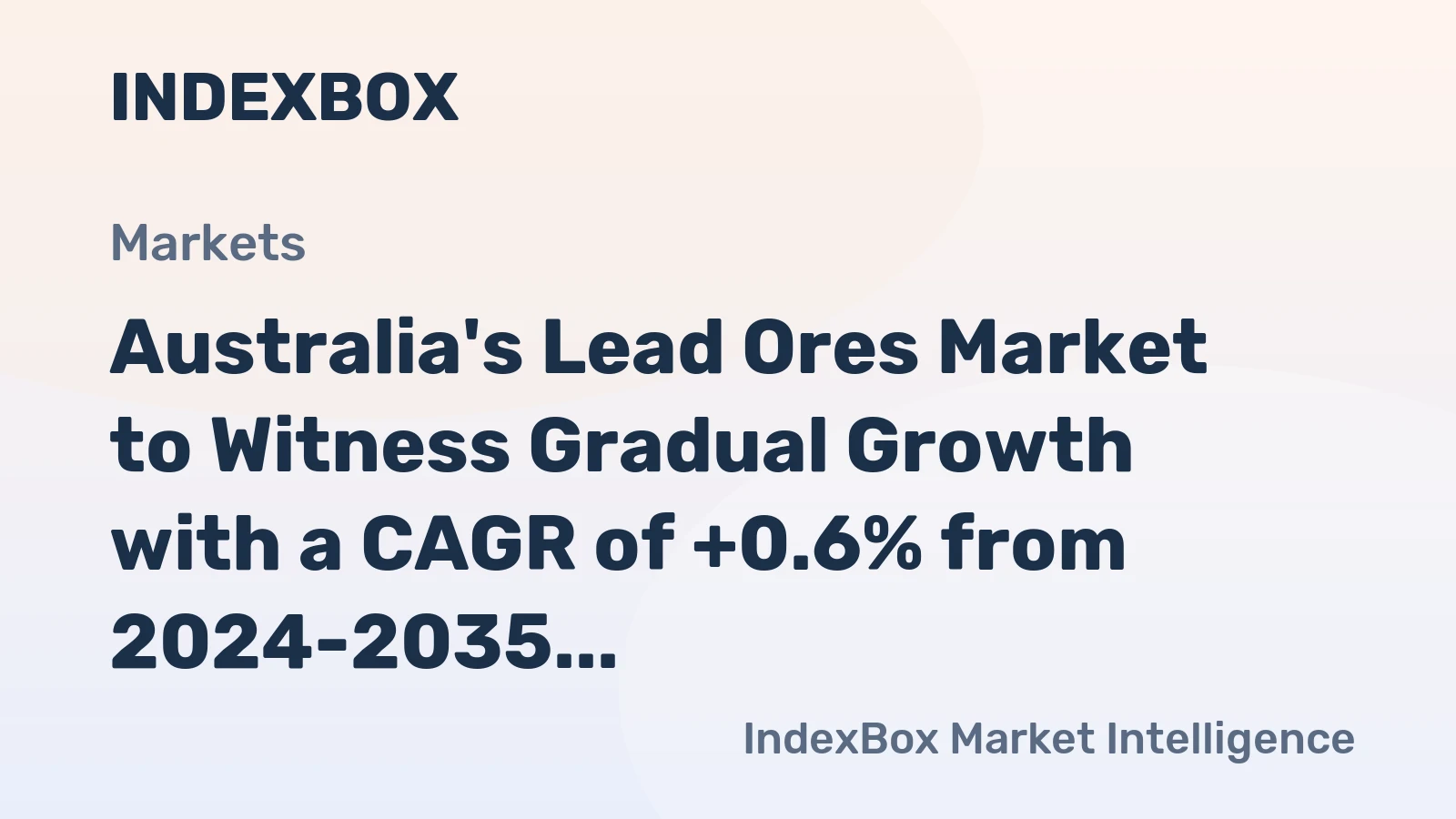 Australia's Lead Ores Market to Witness Gradual Growth with a CAGR of +0.6% from 2024-2035