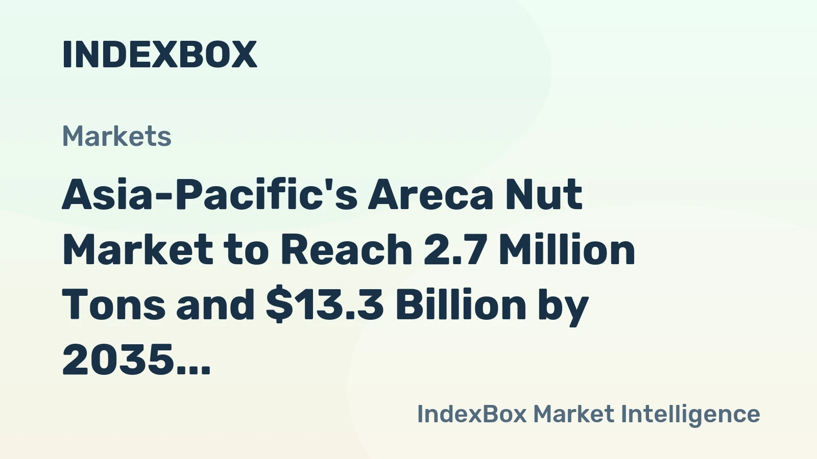 Asia-Pacific's Areca Nut Market to Reach 2.7 Million Tons and $13.3 Billion by 2035