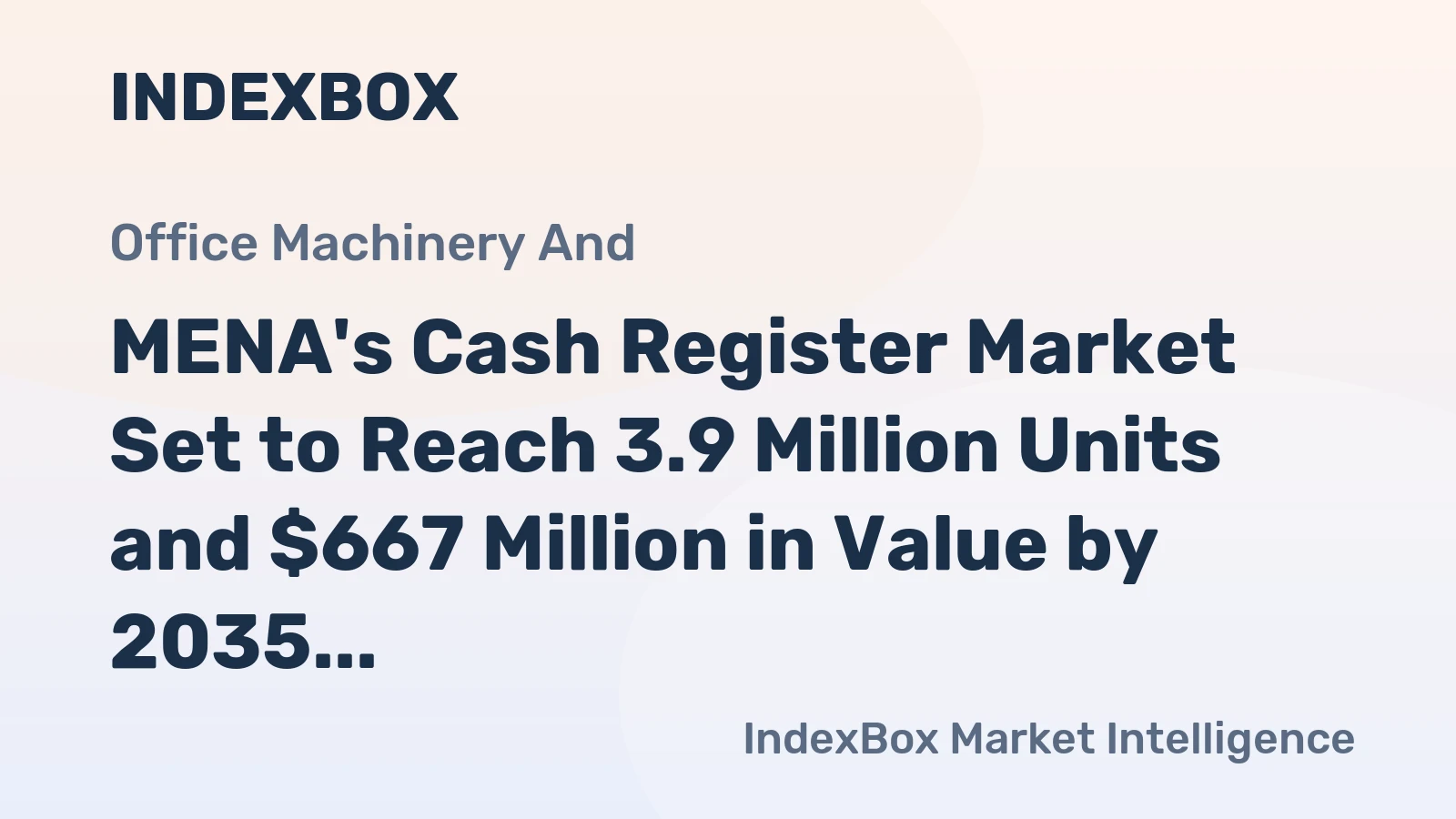 MENA's Cash Register Market Set to Reach 3.9 Million Units and $667 Million in Value by 2035