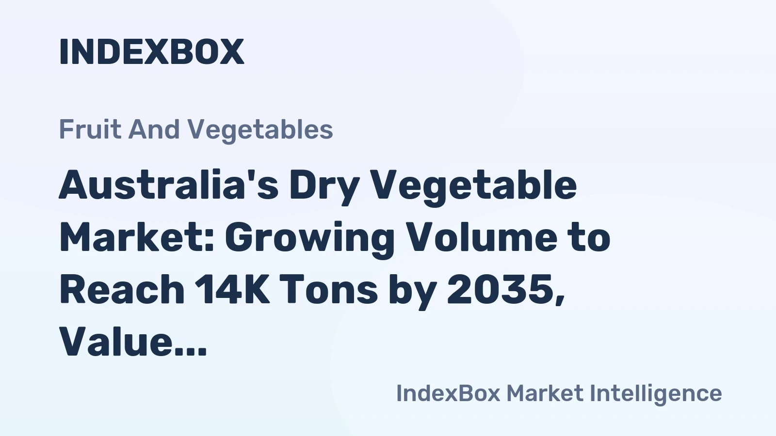 Australia's Dry Vegetable Market: Growing Volume to Reach 14K Tons by 2035, Value Expected to Hit $60M