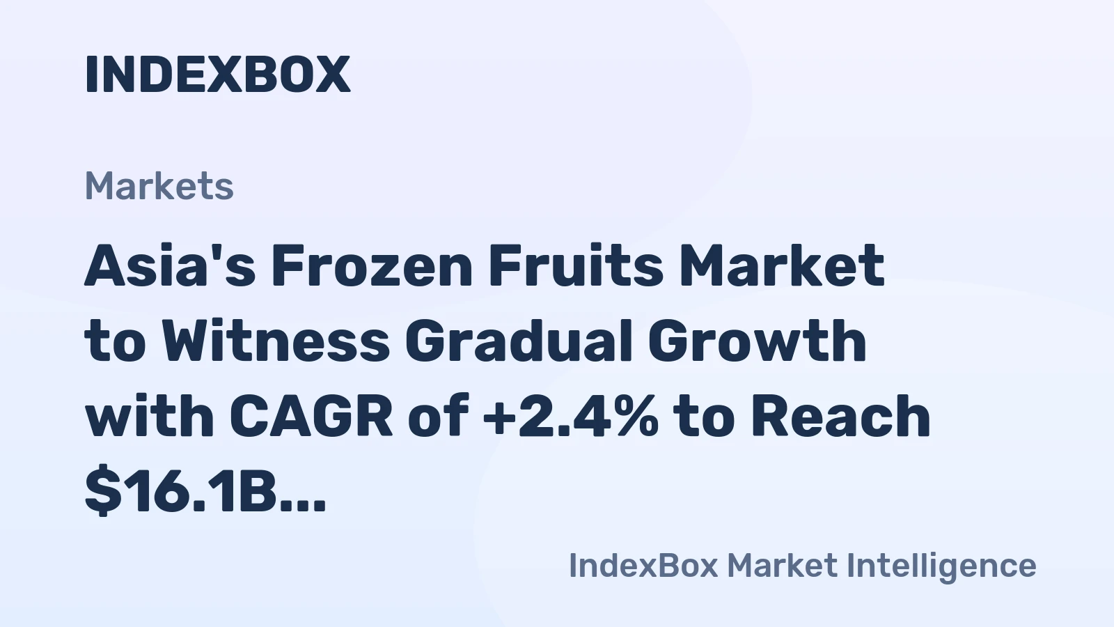 Asia's Frozen Fruits Market to Witness Gradual Growth with CAGR of +2.4% to Reach $16.1B by 2035