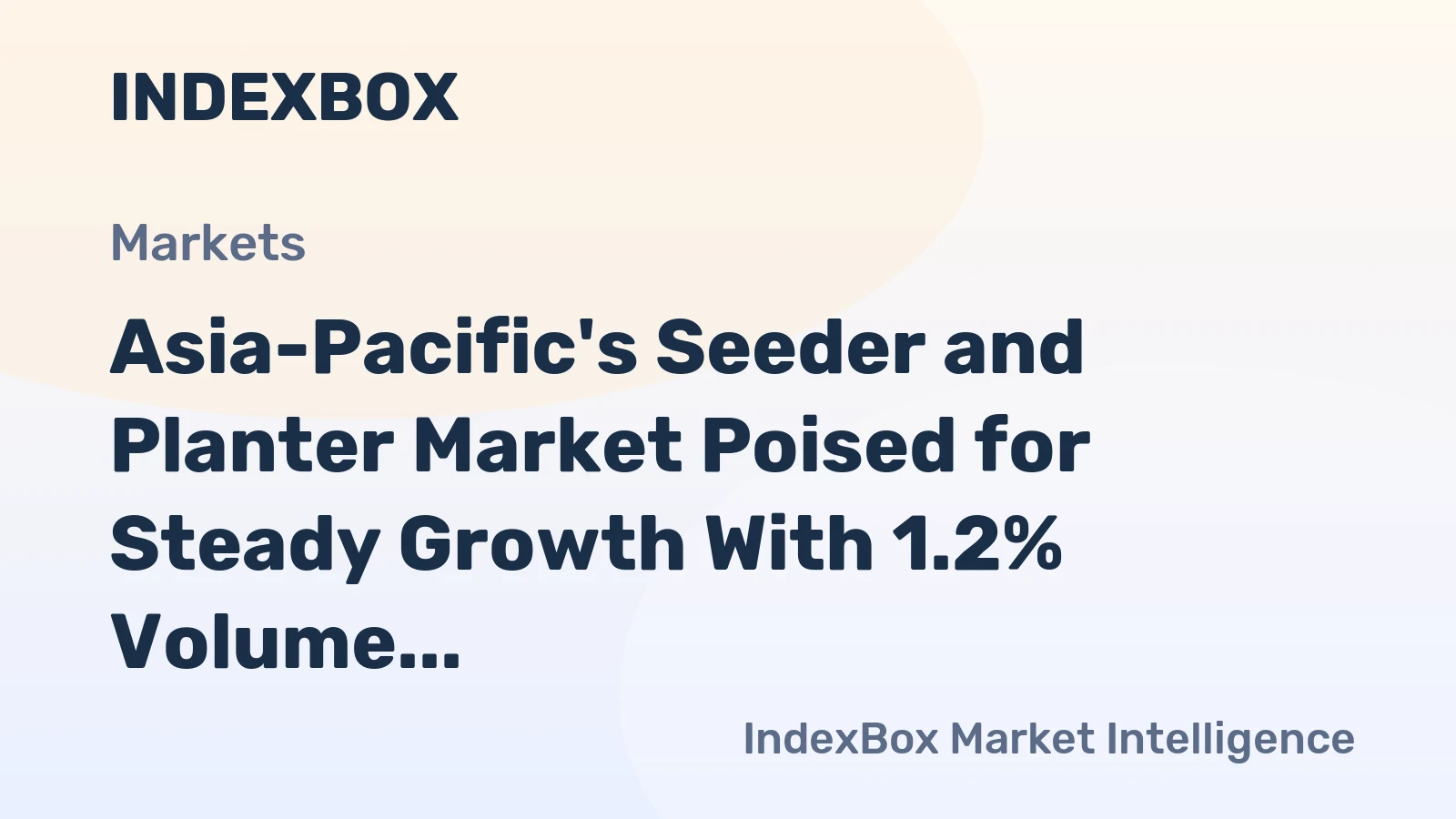 Asia-Pacific's Seeder and Planter Market Poised for Steady Growth With 1.2% Volume CAGR Through 2035