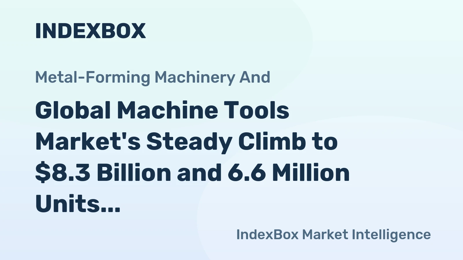 Global Machine Tools Market's Steady Climb to $8.3 Billion and 6.6 Million Units