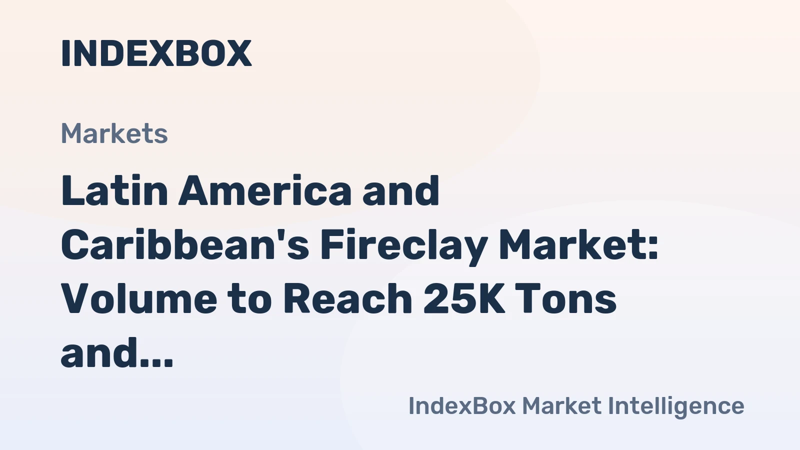 Latin America and Caribbean's Fireclay Market: Volume to Reach 25K Tons and Value to Hit $10M by 2035