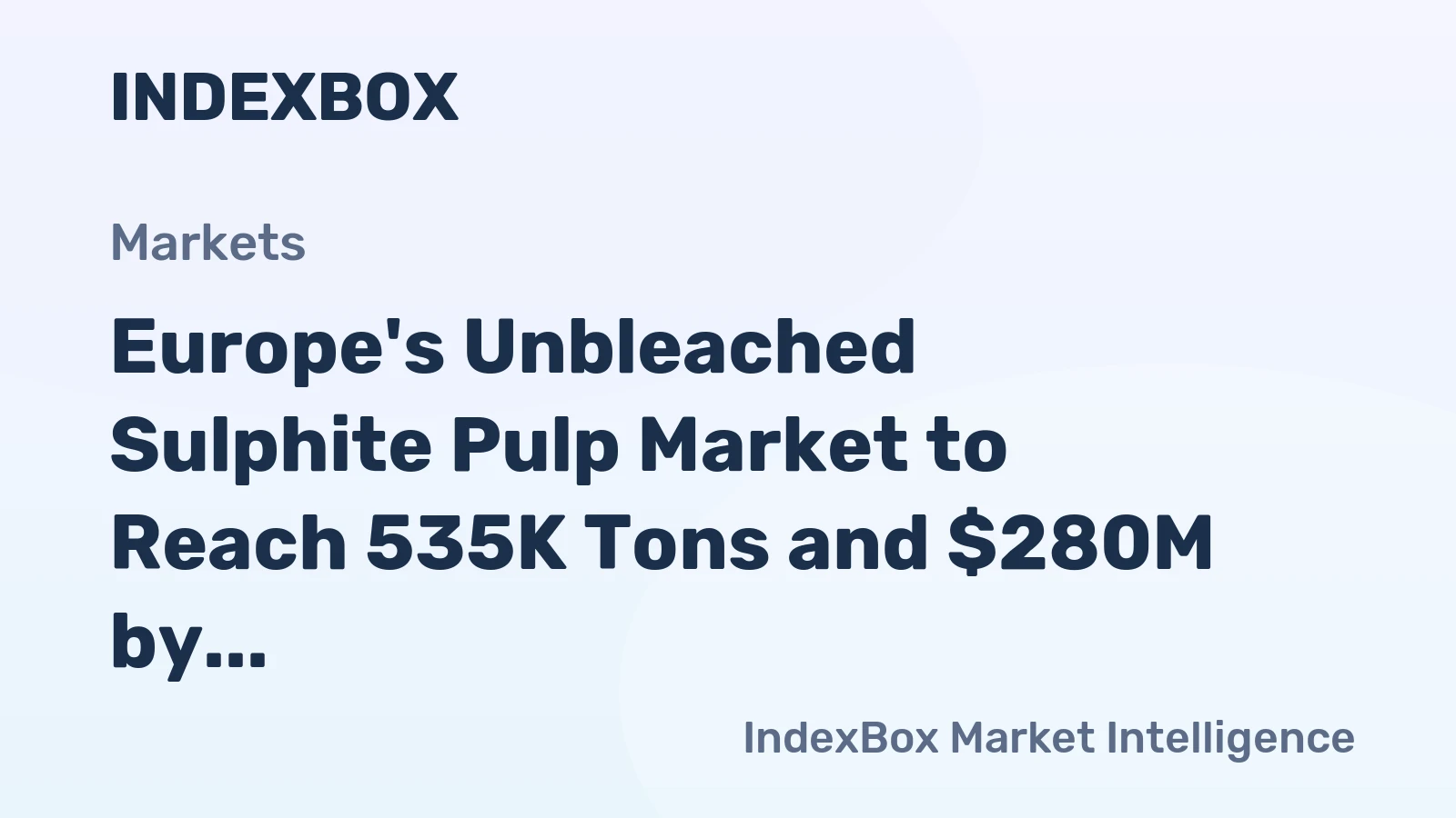Europe's Unbleached Sulphite Pulp Market to Reach 535K Tons and $280M by 2035