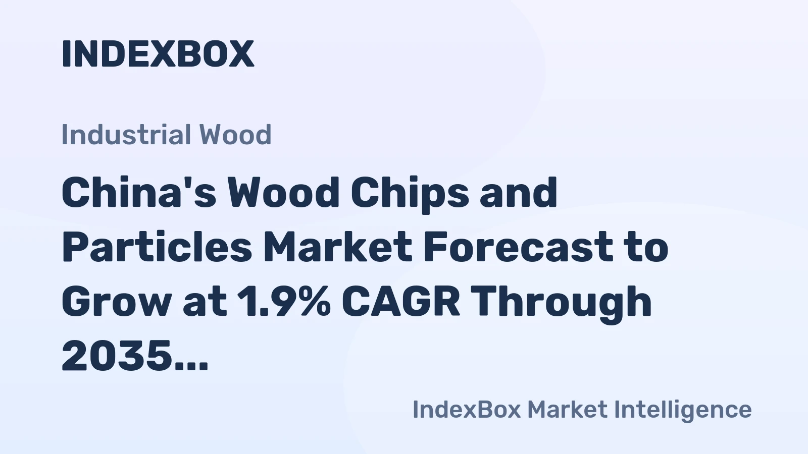 China's Wood Chips and Particles Market Forecast to Grow at 1.9% CAGR Through 2035