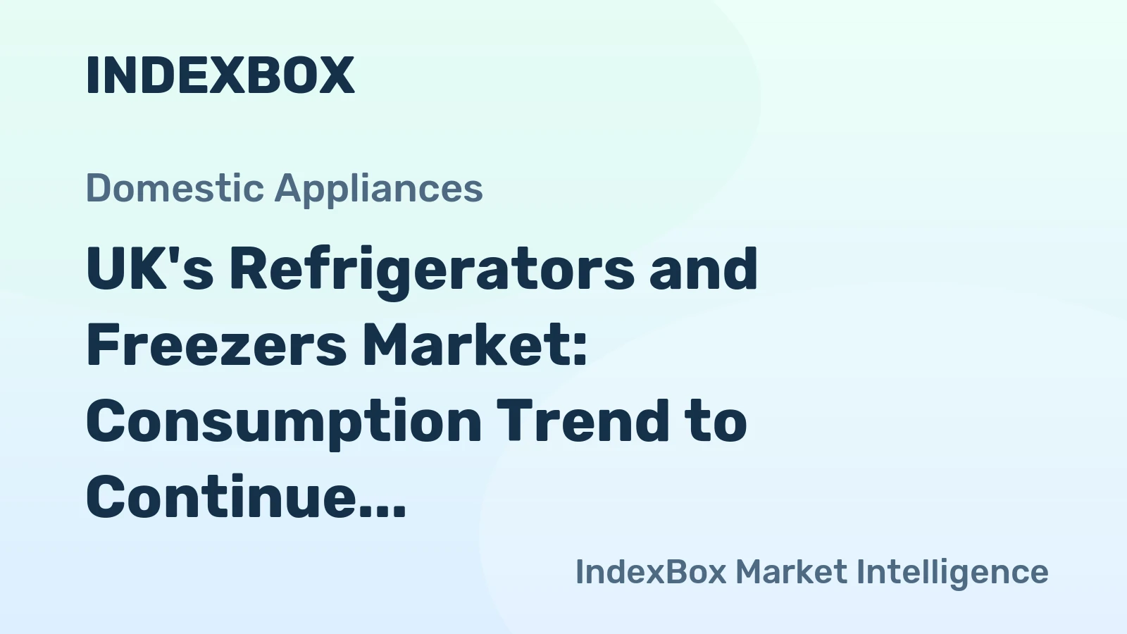 UK's Refrigerators and Freezers Market: Consumption Trend to Continue Upward with Market Volume Reaching 8.4M Units by 2035