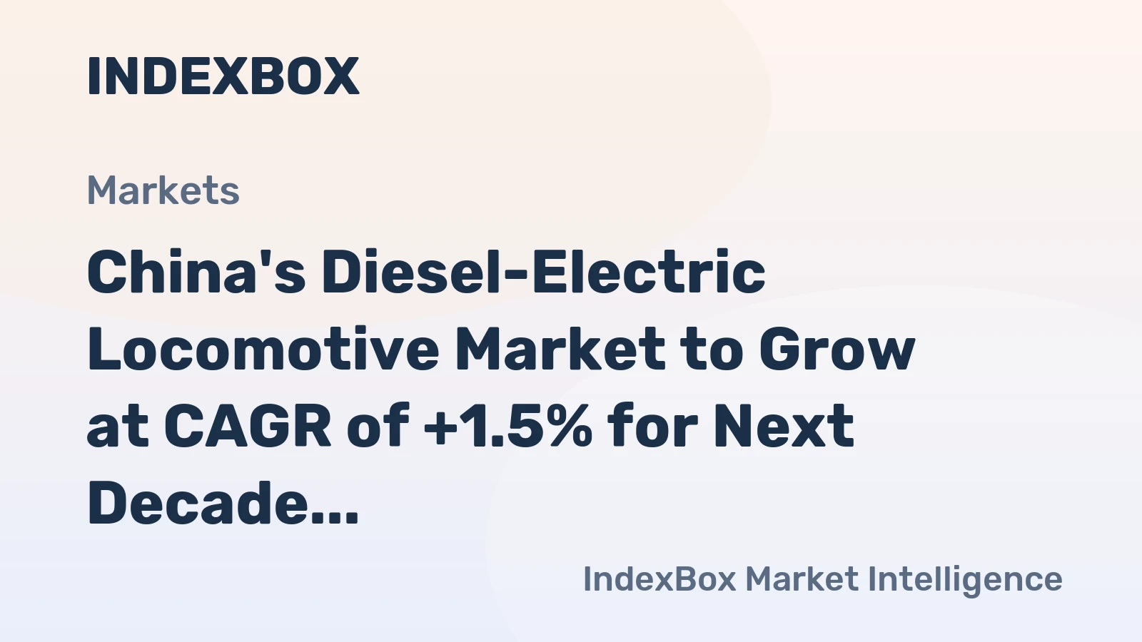 China's Diesel-Electric Locomotive Market to Grow at CAGR of +1.5% for Next Decade, Reaching $987M by 2035