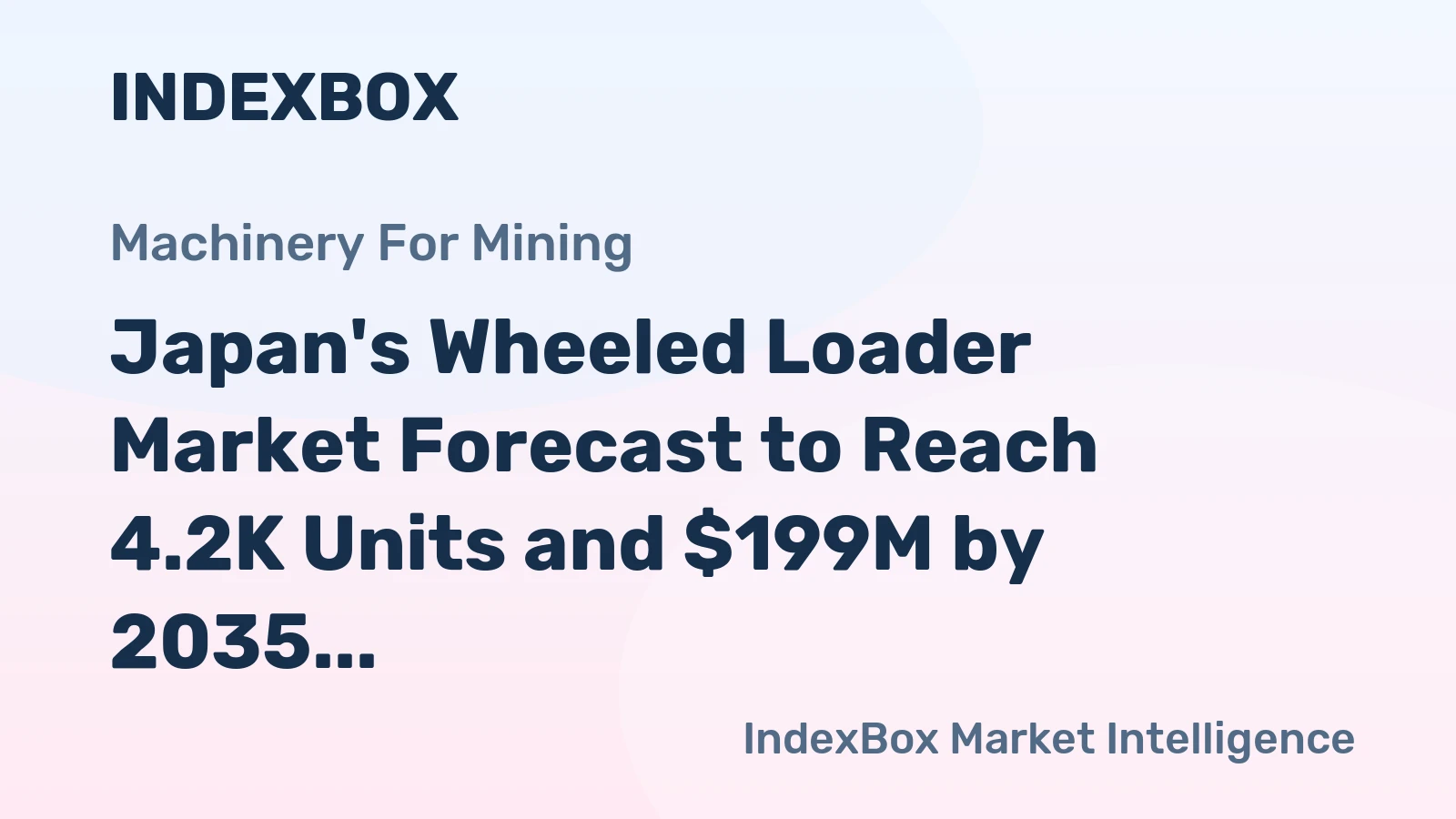 Japan's Wheeled Loader Market Forecast to Reach 4.2K Units and $199M by 2035