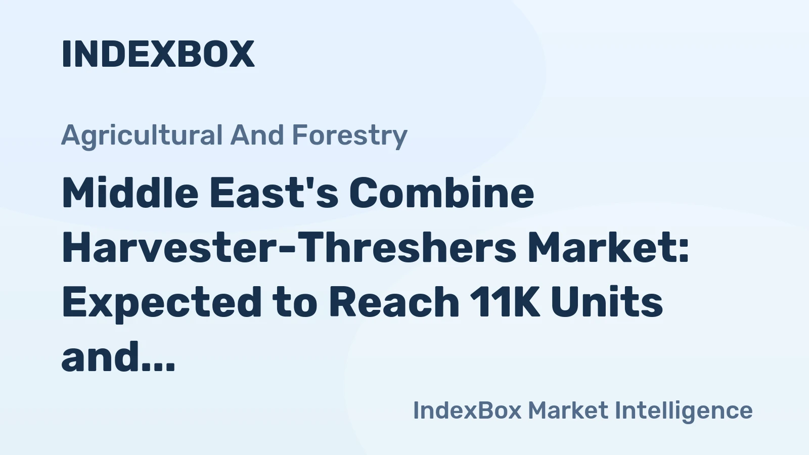 Middle East's Combine Harvester-Threshers Market: Expected to Reach 11K Units and $984M by 2035
