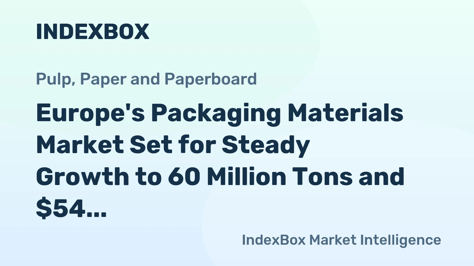Europe's Packaging Materials Market Set for Steady Growth to 60 Million Tons and $54 Billion by 2035