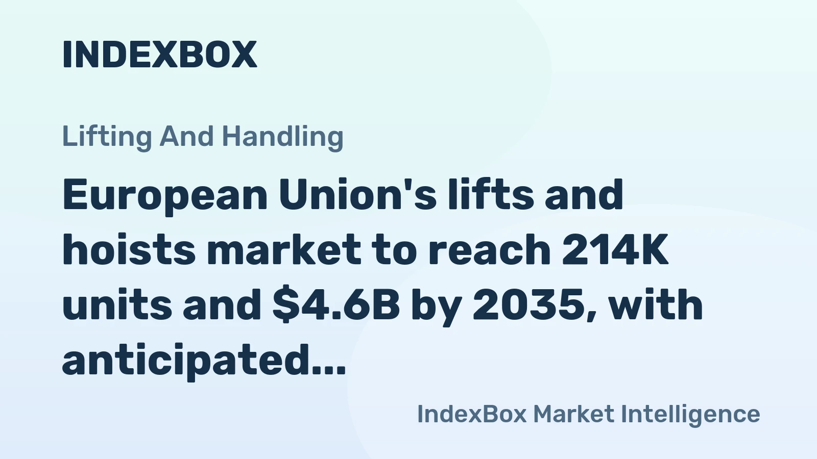 European Union's lifts and hoists market to reach 214K units and $4.6B by 2035, with anticipated growth rates of +0.9% and +1.5% respectively.