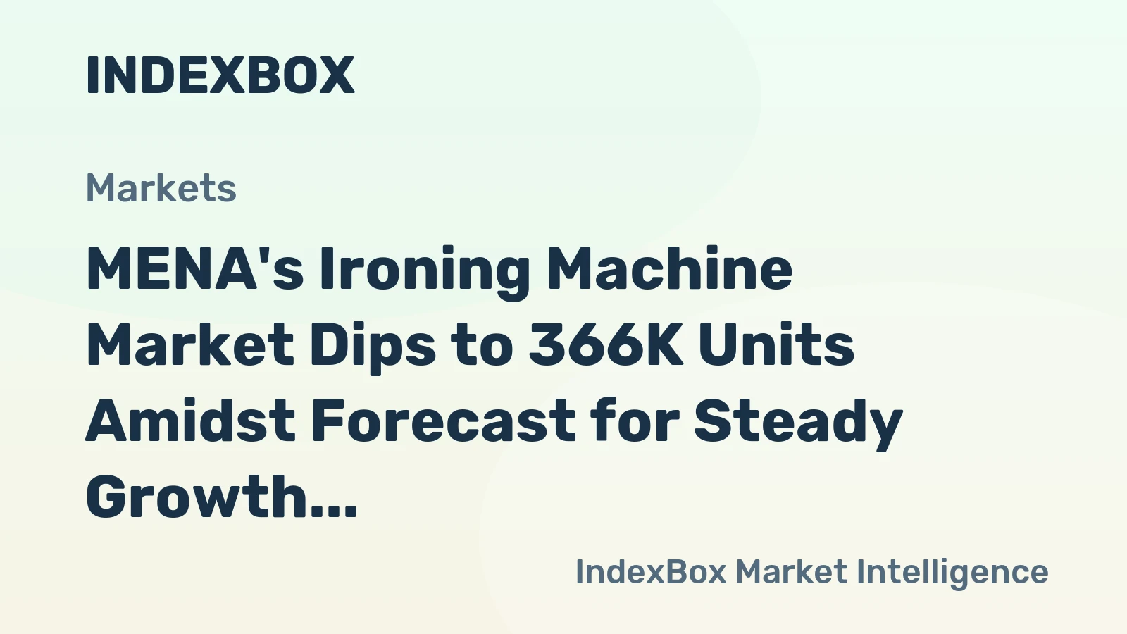 MENA's Ironing Machine Market Dips to 366K Units Amidst Forecast for Steady Growth to 438K Units