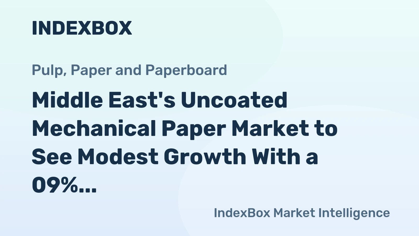 Middle East's Uncoated Mechanical Paper Market to See Modest Growth With a 09% Volume CAGR
