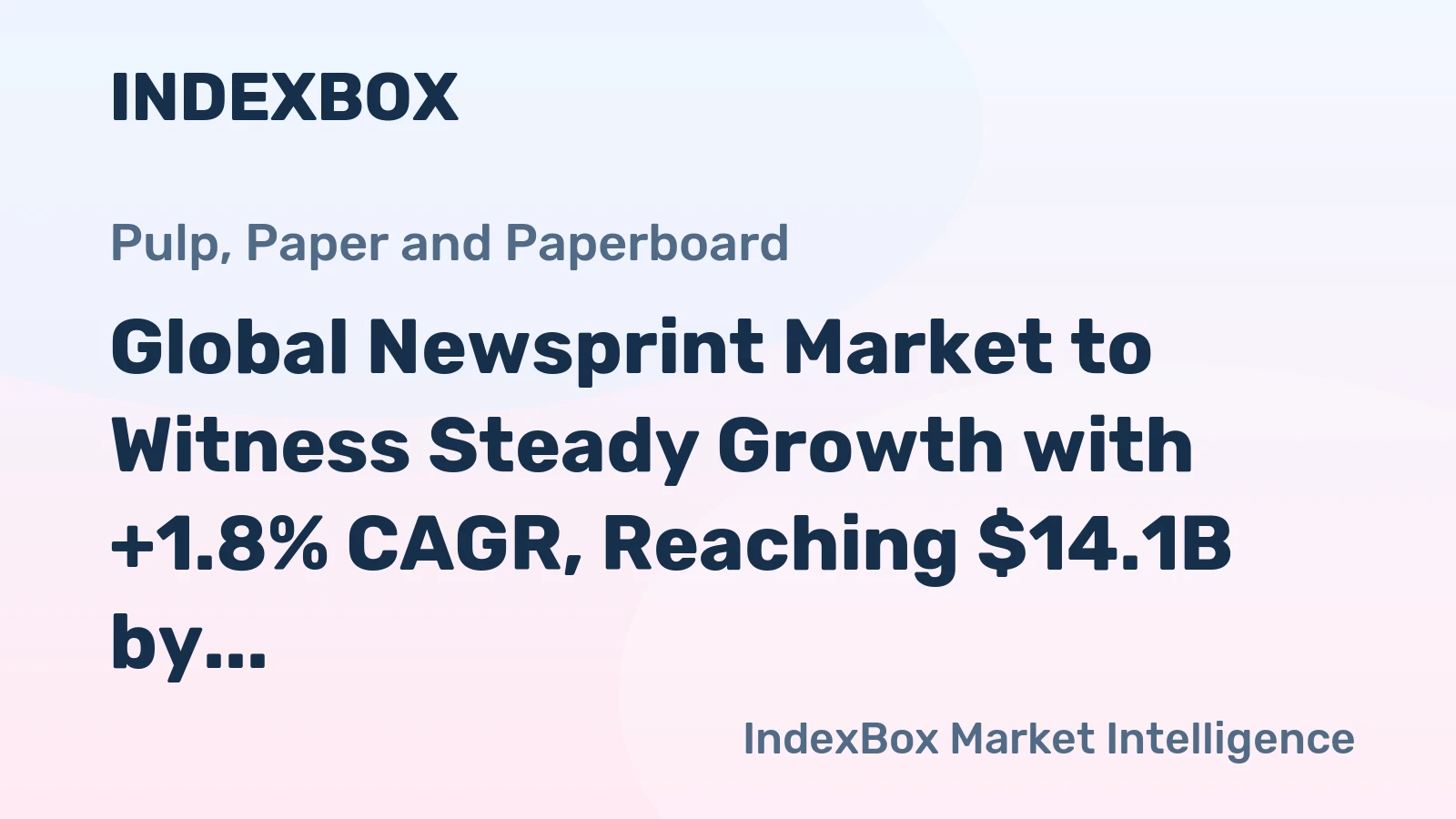 Global Newsprint Market to Witness Steady Growth with +1.8% CAGR, Reaching $14.1B by 2035