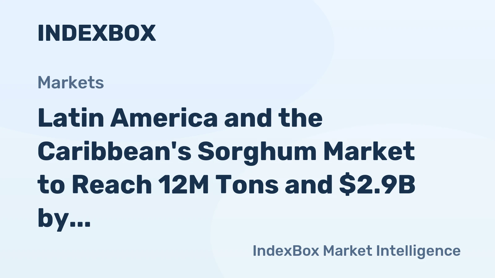 Latin America and the Caribbean's Sorghum Market to Reach 12M Tons and $2.9B by 2035