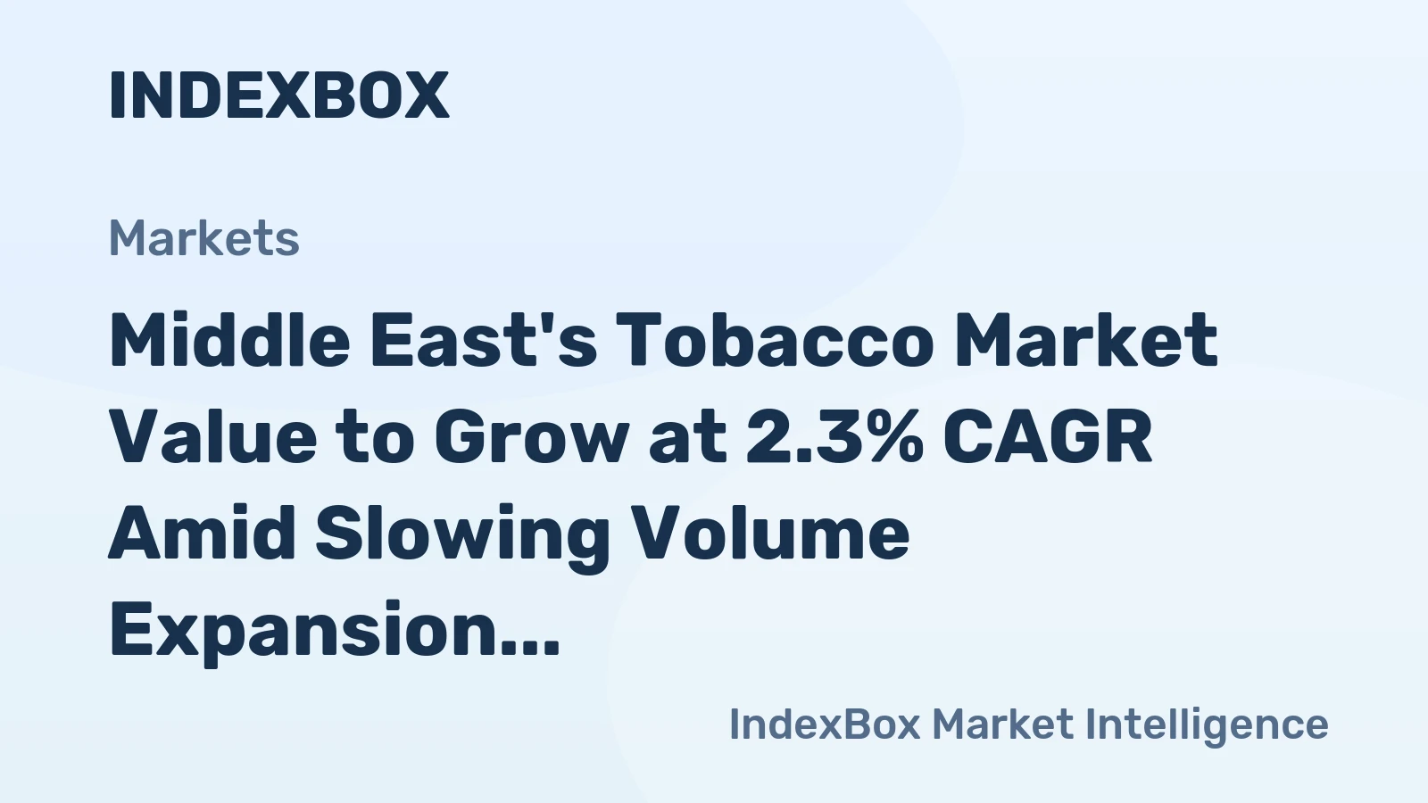 Middle East's Tobacco Market Value to Grow at 2.3% CAGR Amid Slowing Volume Expansion