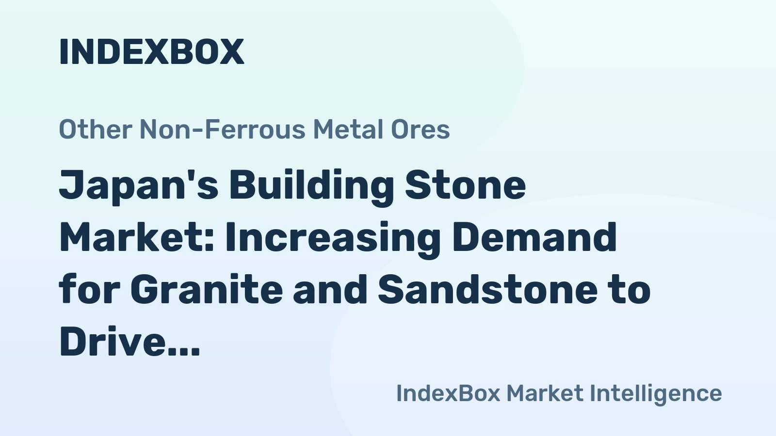 Japan's Building Stone Market: Increasing Demand for Granite and Sandstone to Drive Market Value Growth at a CAGR of +2.2%